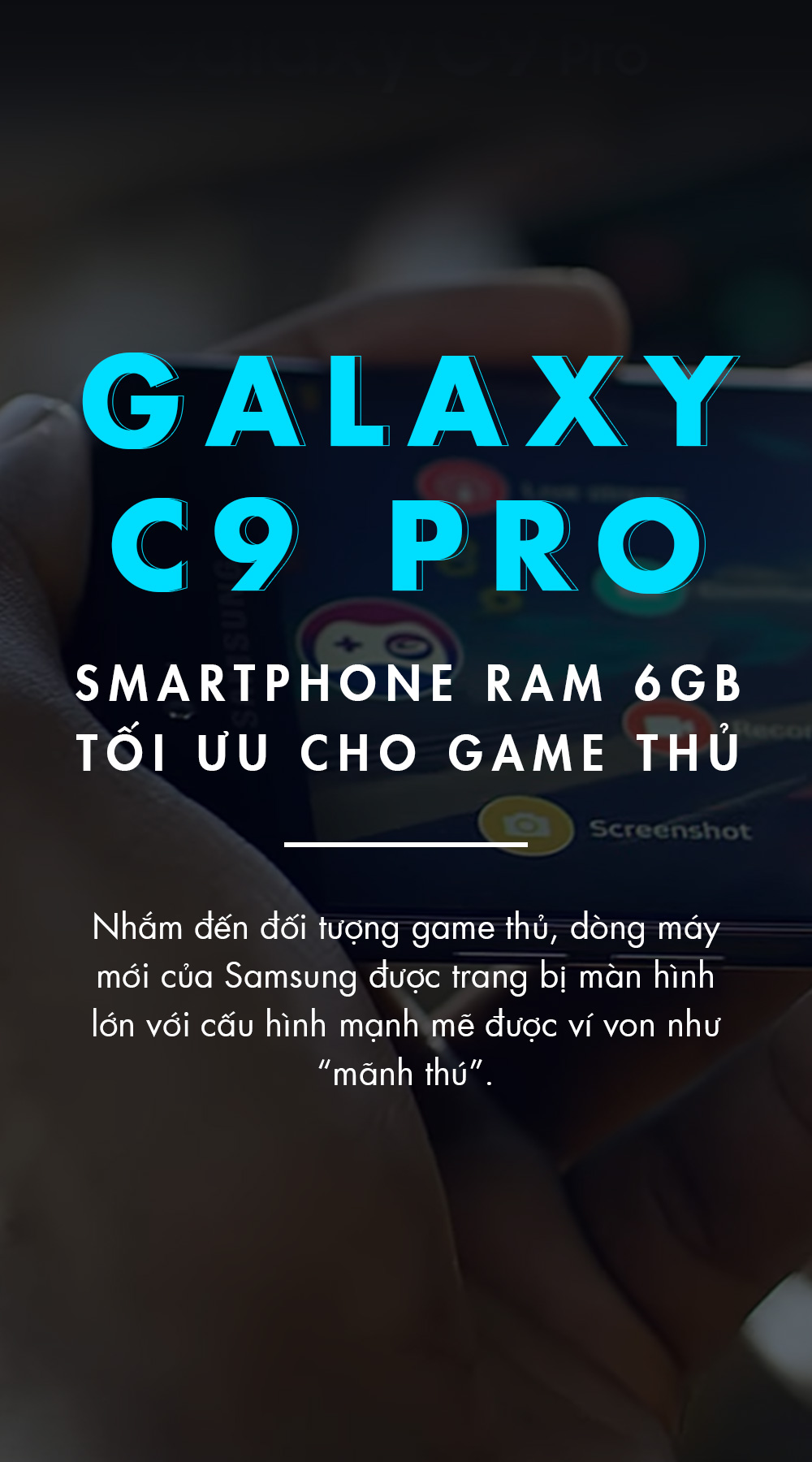 GALAXY C9 PRO: SMARTPHONE RAM 6 GB TỐI ƯU CHO GAME THỦ - Zing.vn